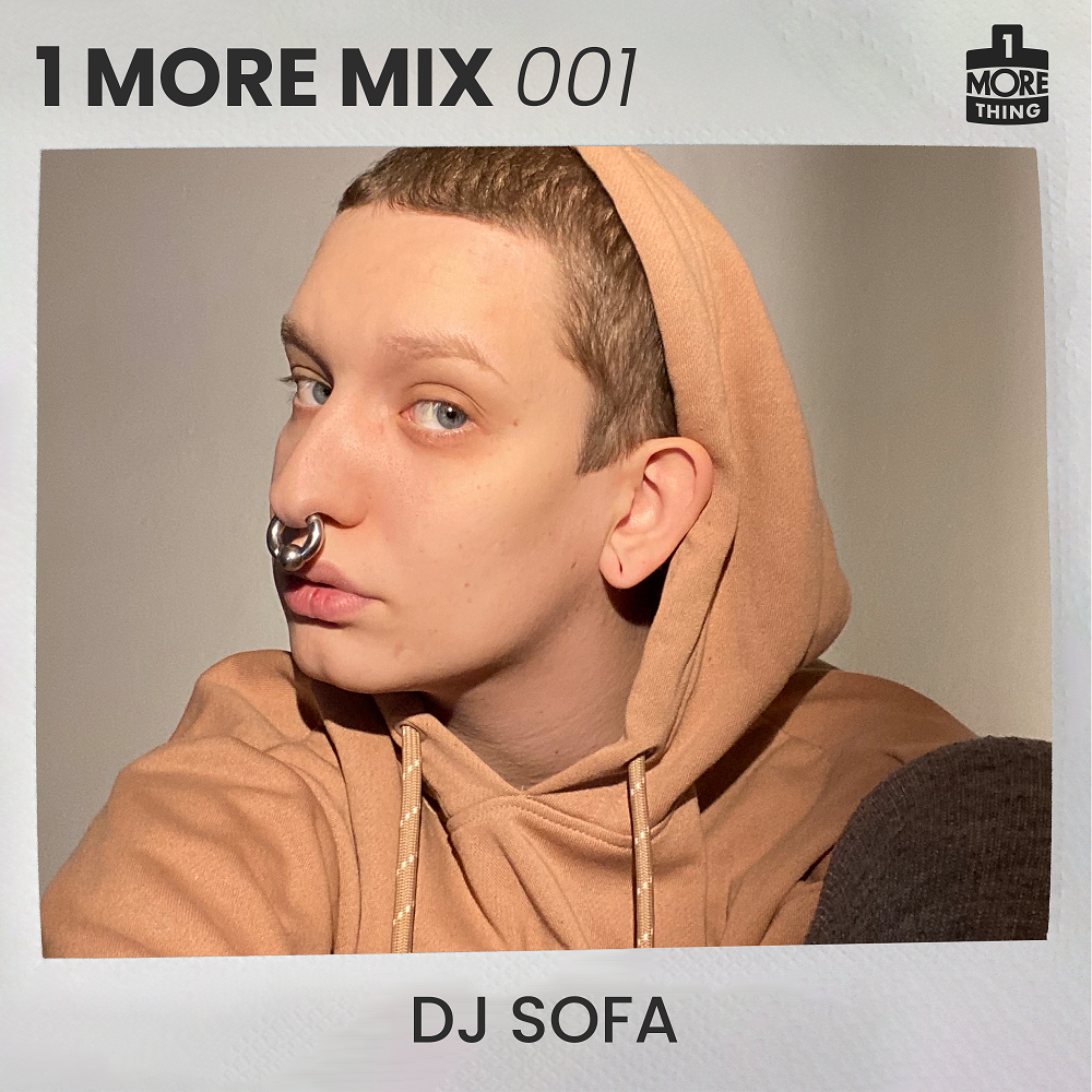 1 MORE MIX 001: DJ Sofa - 1 More Thing