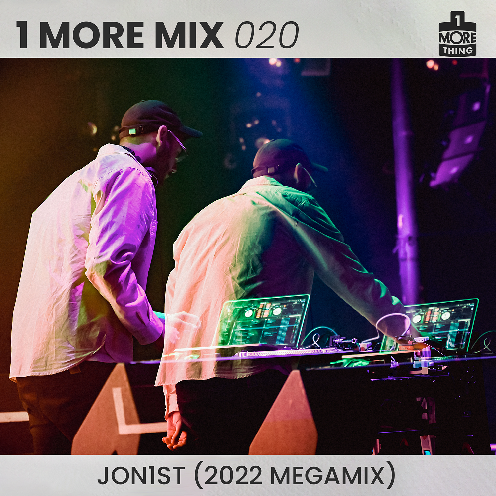 1 More Mix 020: Jon1st (2022 Megamix) - 1 More Thing